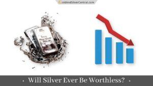 Will Silver Ever Be Worthless? Or Ever Run Out? (Answered!)